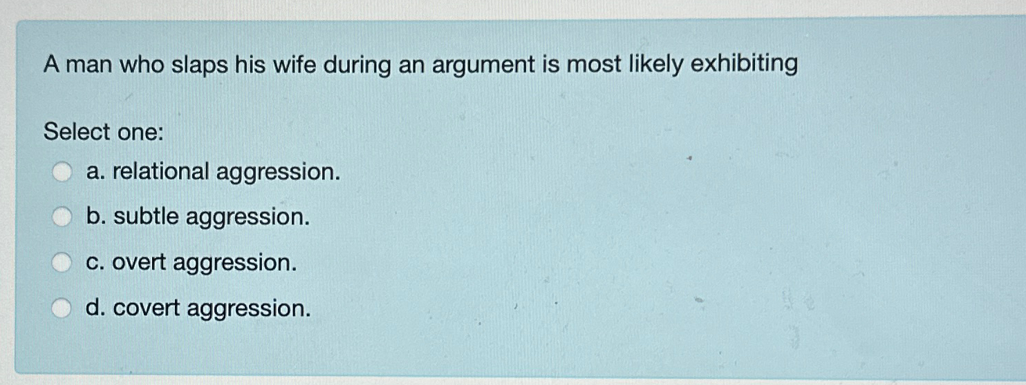 Solved A man who slaps his wife during an argument is most | Chegg.com