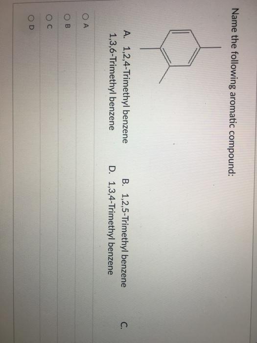 Solved Name the following aromatic compound: C. A. | Chegg.com