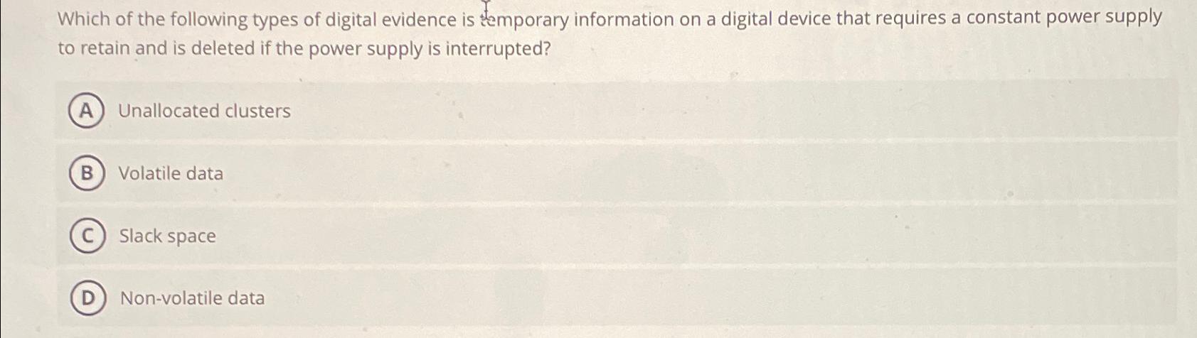 Solved Which of the following types of digital evidence is | Chegg.com