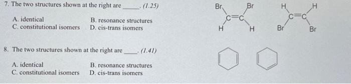 Solved 7. The two structures shown at the right are .(1.25) | Chegg.com
