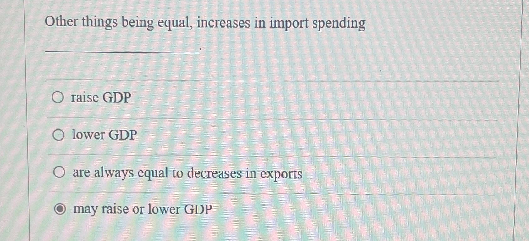 Solved Other things being equal, increases in import | Chegg.com