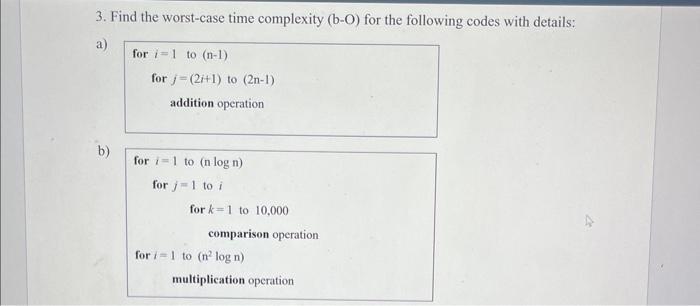 Solved 3. Find the worst-case time complexity (b−O) for the | Chegg.com