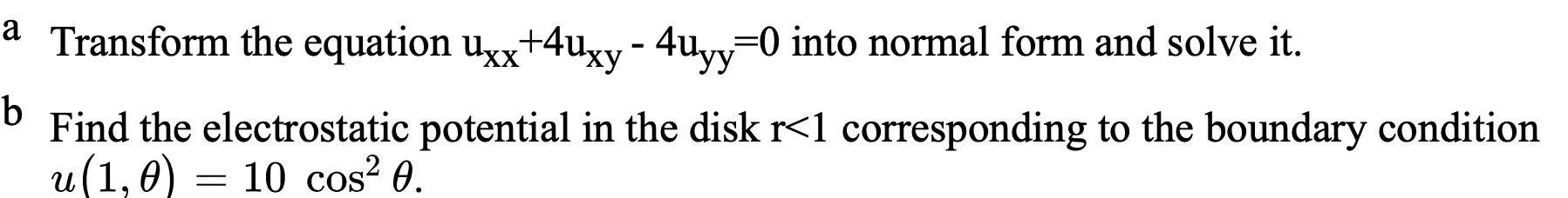Solved a Transform the equation u×+4uxy-4uyy=0 ﻿into normal | Chegg.com
