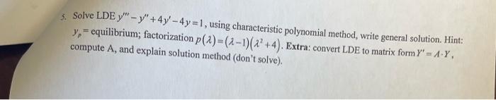 Solved 5. Solve LDE y′′′−y′′+4y′−4y=1, using characteristic | Chegg.com