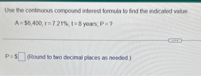 Solved Use the continuous compound interest formula to find | Chegg.com