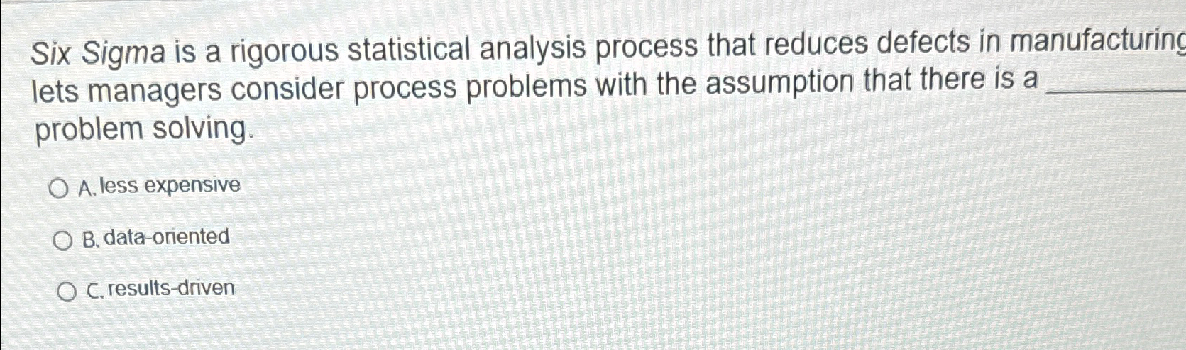 Solved Six Sigma is a rigorous statistical analysis process | Chegg.com