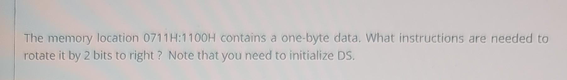 Solved The memory location 0711H:1100H contains a one-byte | Chegg.com