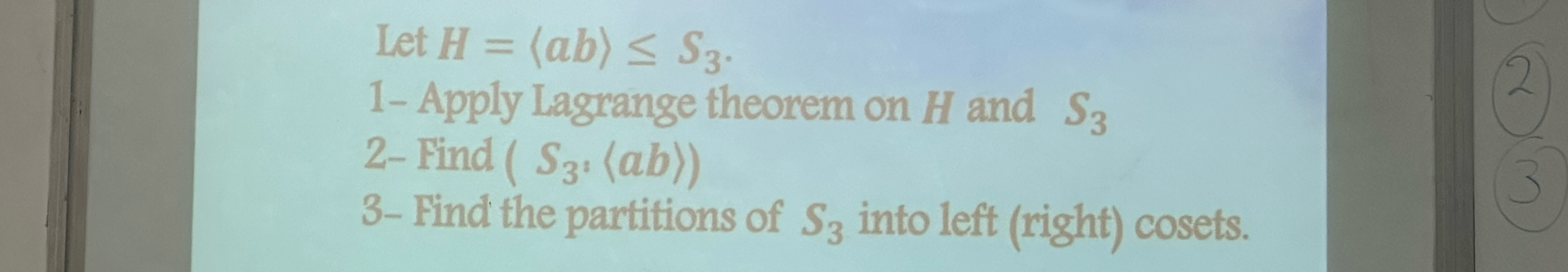 Solved Let H=(:ab:)≤S3.1- ﻿Apply Lagrange theorem on H ﻿and | Chegg.com
