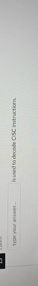 Solved Is Used To Decode Cisc Instructions