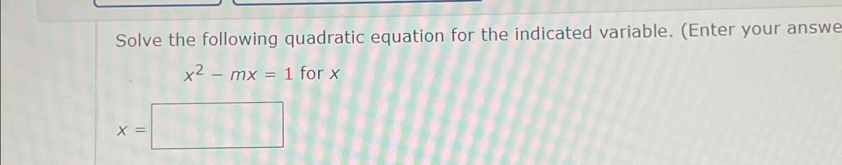Solved Solve the following quadratic equation for the | Chegg.com