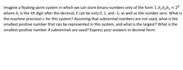 Solved Imagine a floating-point system in which we can store | Chegg.com
