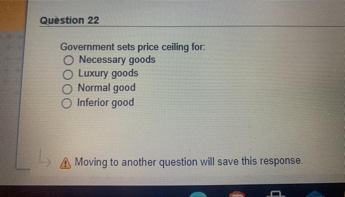 Solved Question 22 Government sets price ceiling for: | Chegg.com
