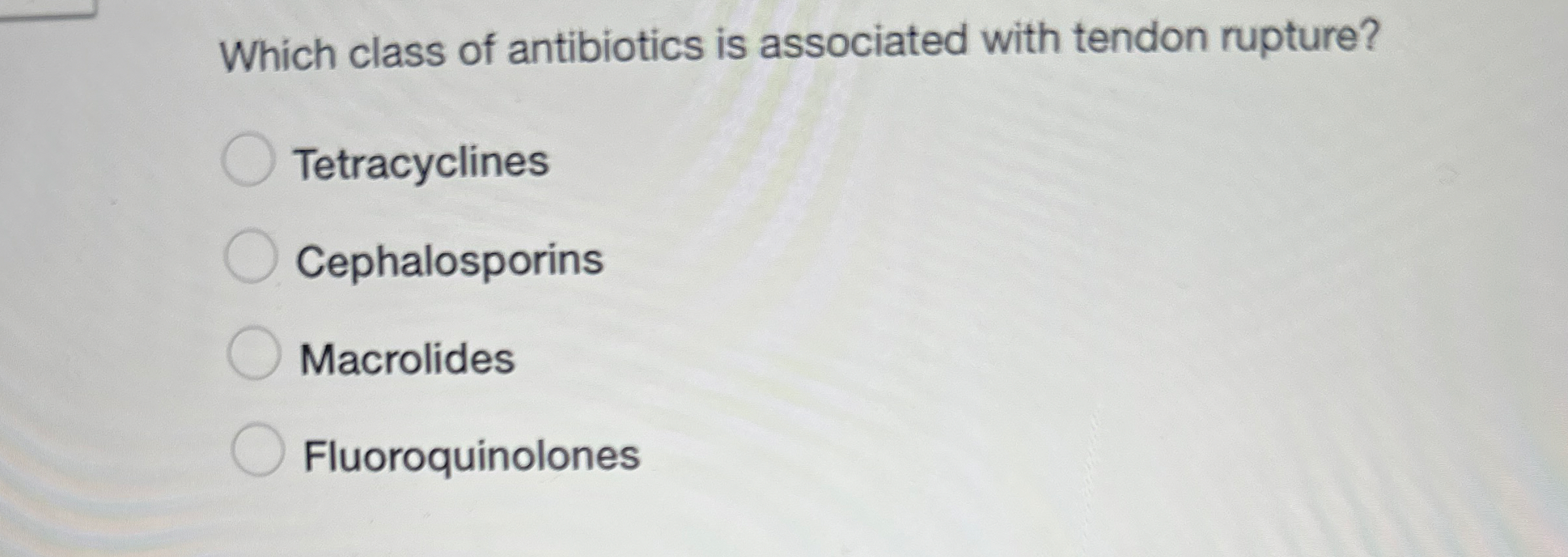 Solved Which class of antibiotics is associated with tendon | Chegg.com