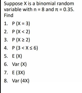 Solved Suppose X is a binomial random variable with n=8 and | Chegg.com