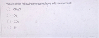 Solved Which of the following molecules have a dipole | Chegg.com