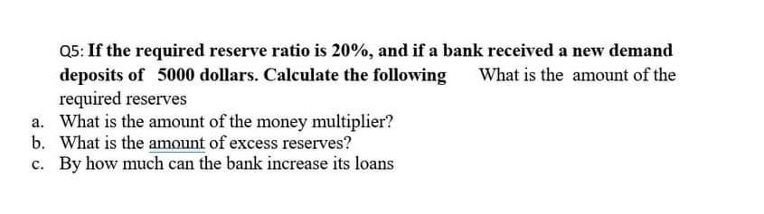 Solved Q5: If the required reserve ratio is 20%, and if a | Chegg.com