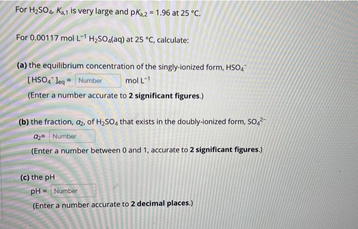 Solved For H2SO4, Ka,1 is very large and pK2,2 = 1.96 at | Chegg.com