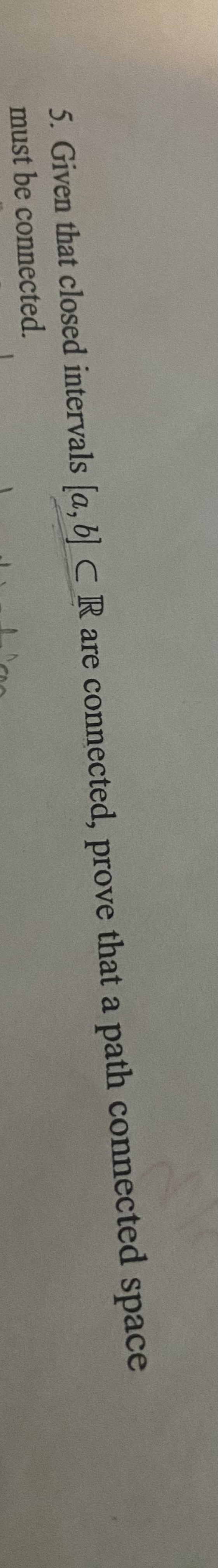Solved Given that closed intervals [a,b]subR ﻿are connected, | Chegg.com