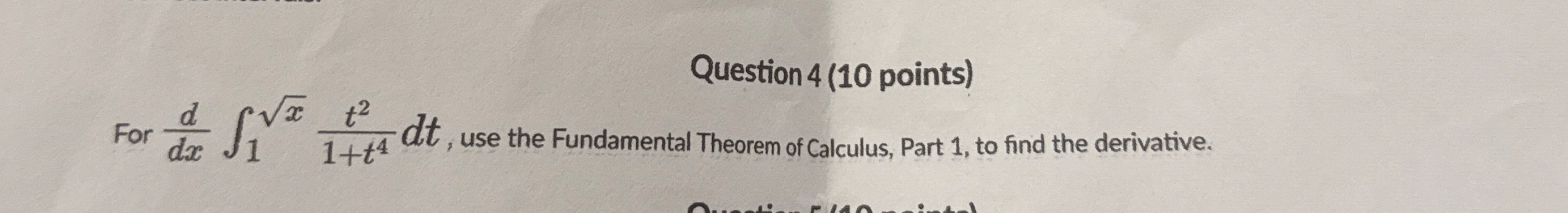 Solved Question 4 (10 ﻿points)For ddx∫1x2t21+t4dt, ﻿use the | Chegg.com
