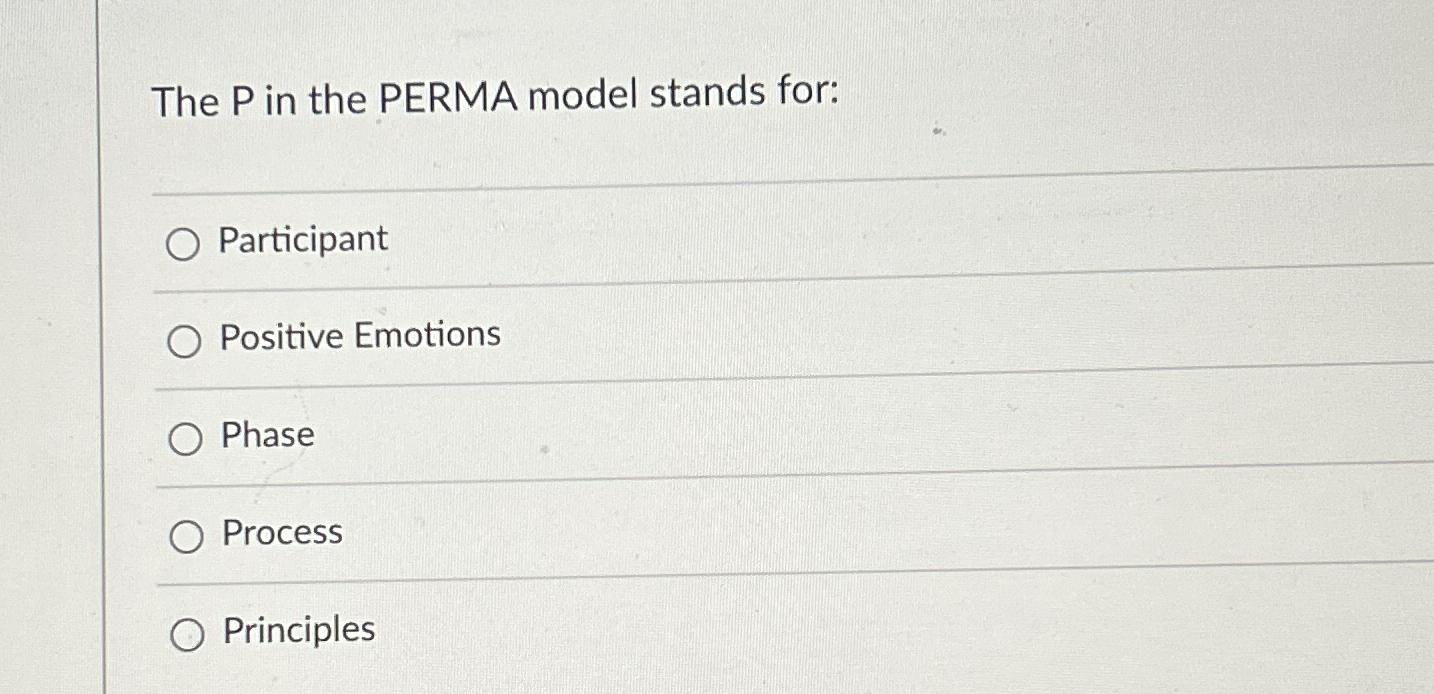 The P ﻿in the PERMA model stands | Chegg.com