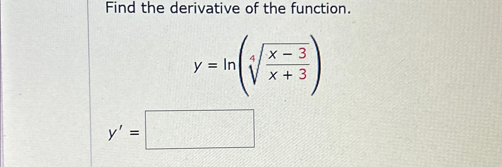 Solved Find the derivative of the function.y=ln(x-3x+34)y'= | Chegg.com