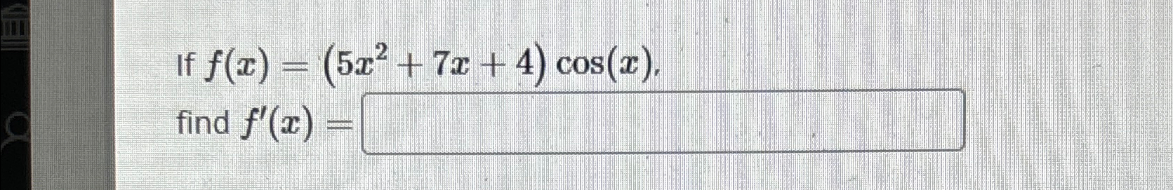 Solved If f(x)=(5x2+7x+4)cos(x) ﻿find f'(x)= | Chegg.com