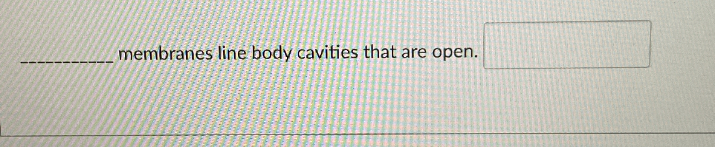Solved membranes line body cavities that are open. | Chegg.com
