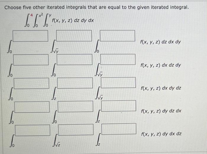 Solved Choose five other iterated integrals that are equal | Chegg.com