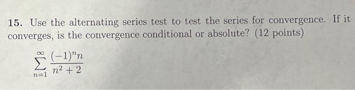 Solved 15. Use the alternating series test to test the | Chegg.com