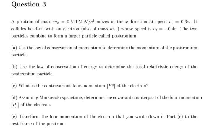 Solved A positron of mass me=0.511MeV/c2 moves in the | Chegg.com