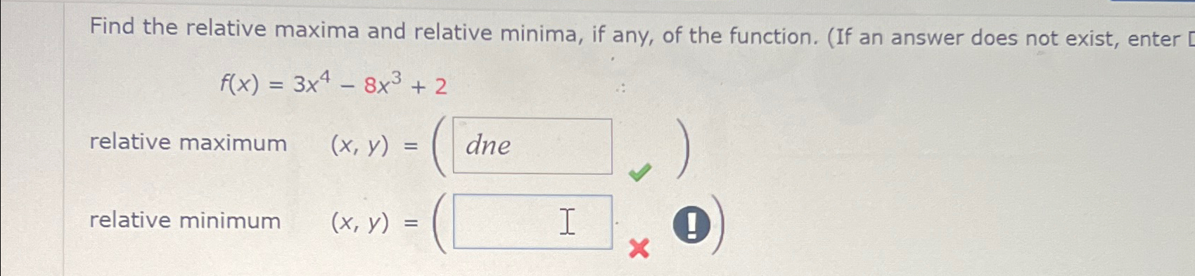Solved Find the relative maxima and relative minima, if any, | Chegg.com