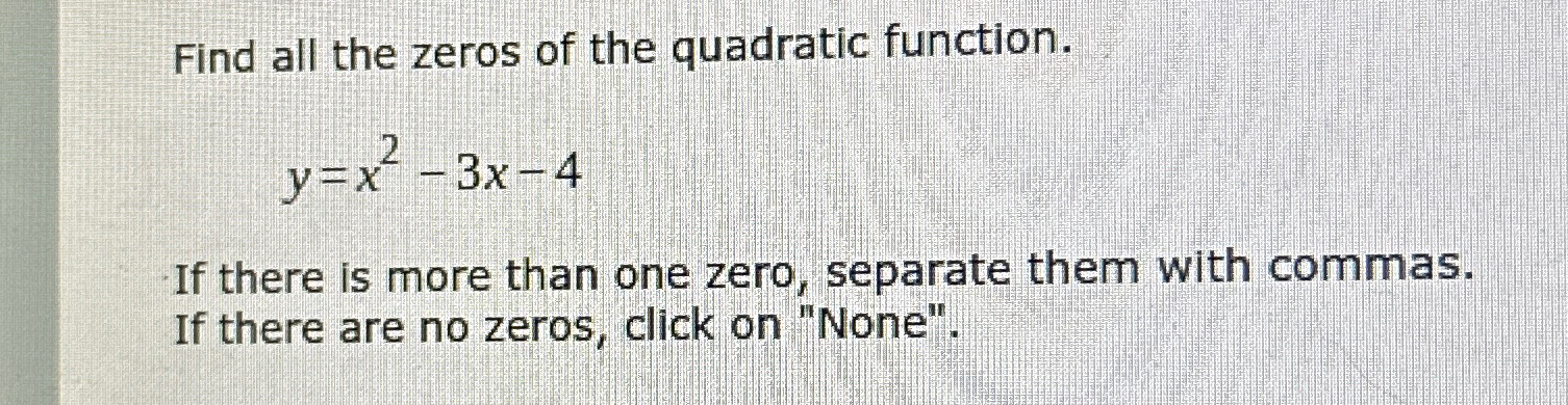 Solved Find all the zeros of the quadratic | Chegg.com