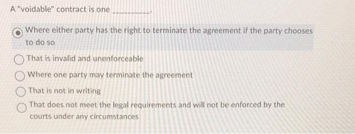 Solved A "voidable" contract is one Where either party has | Chegg.com