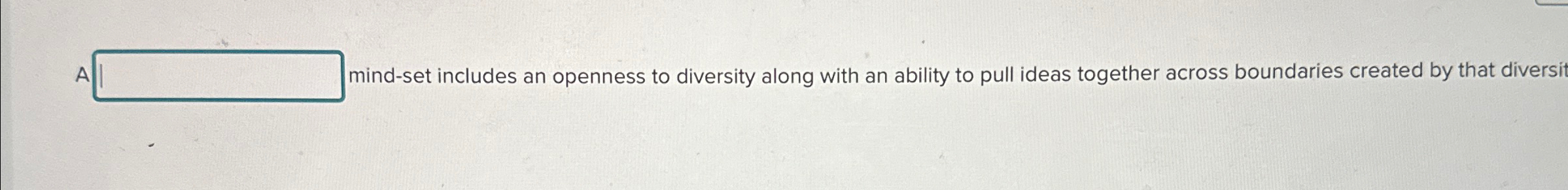 Solved A mind-set includes an openness to diversity along | Chegg.com