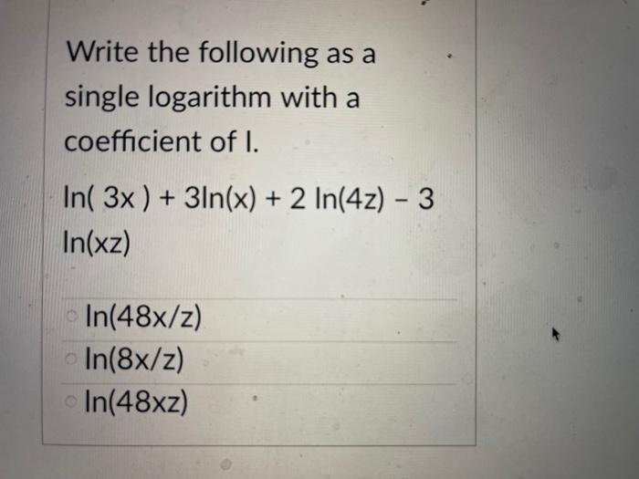 Solved Write the following as a single logarithm with a | Chegg.com