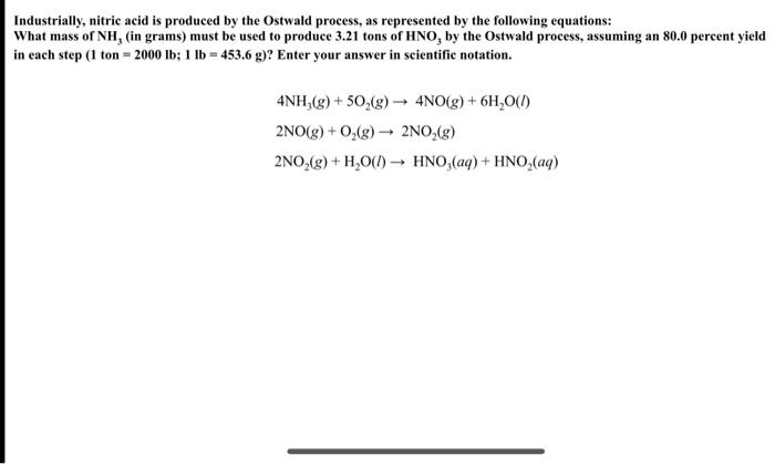 Solved Industrially, nitric acid is produced by the Ostwald | Chegg.com