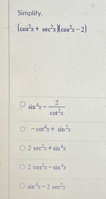 Solved Simplify. (cos2x+sec2x)(cos2x−2) | Chegg.com