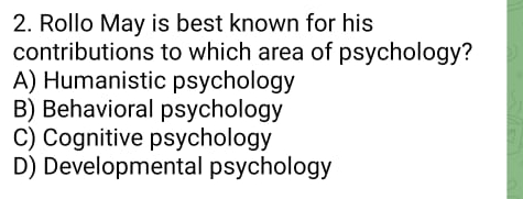 Solved Rollo May is best known for his contributions to | Chegg.com
