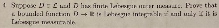 Solved 4. Suppose D∈L and D has finite Lebesgue outer | Chegg.com