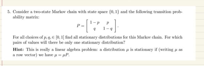 Solved 5. Consider a two-state Markov chain with state space | Chegg.com