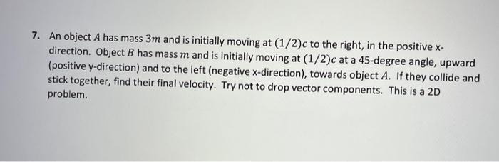 Solved 7. An object A has mass 3m and is initially moving at | Chegg.com