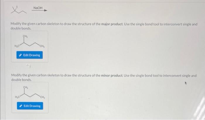 Solved Modify the given carbon skeleton to draw the | Chegg.com