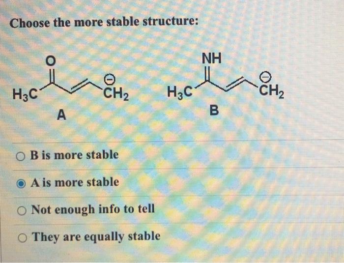 Solved Question 3 Choose the more stable structure: CH2 CH2 | Chegg.com
