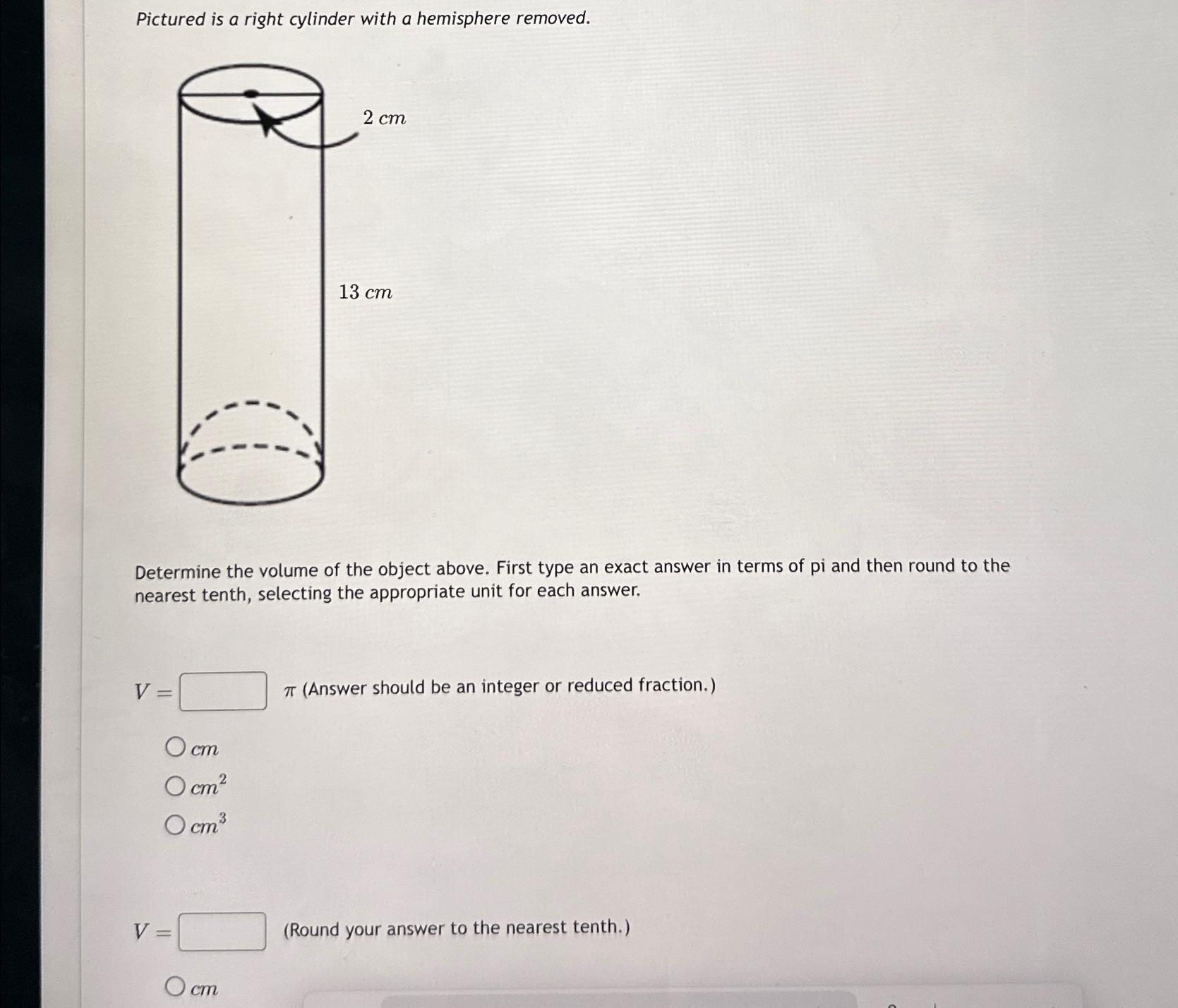 Pictured is a right cylinder with a hemisphere | Chegg.com