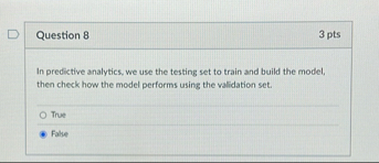 Solved Question 83 ﻿ptsIn predictive analytics, we use the | Chegg.com