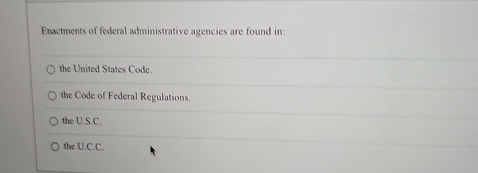 Solved Enactments of federal administrative agencies are | Chegg.com