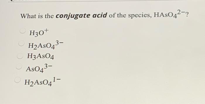 Solved What is the conjugate acid of the species, HASO42-? | Chegg.com