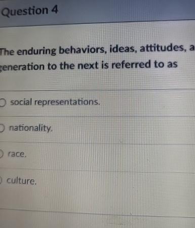 Solved Question 4The enduring behaviors, ideas, attitudes, a | Chegg.com
