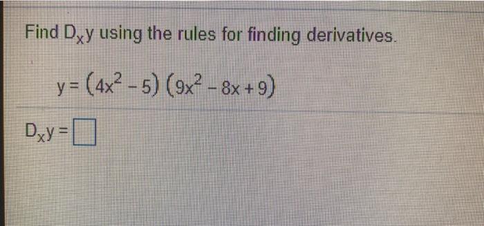 Solved Find Dxy using the rules for finding derivatives. y = | Chegg.com