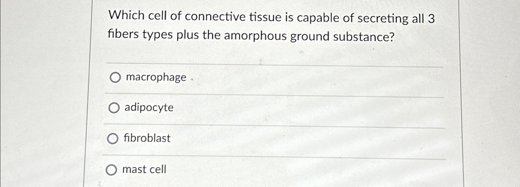 Solved Which cell of connective tissue is capable of | Chegg.com